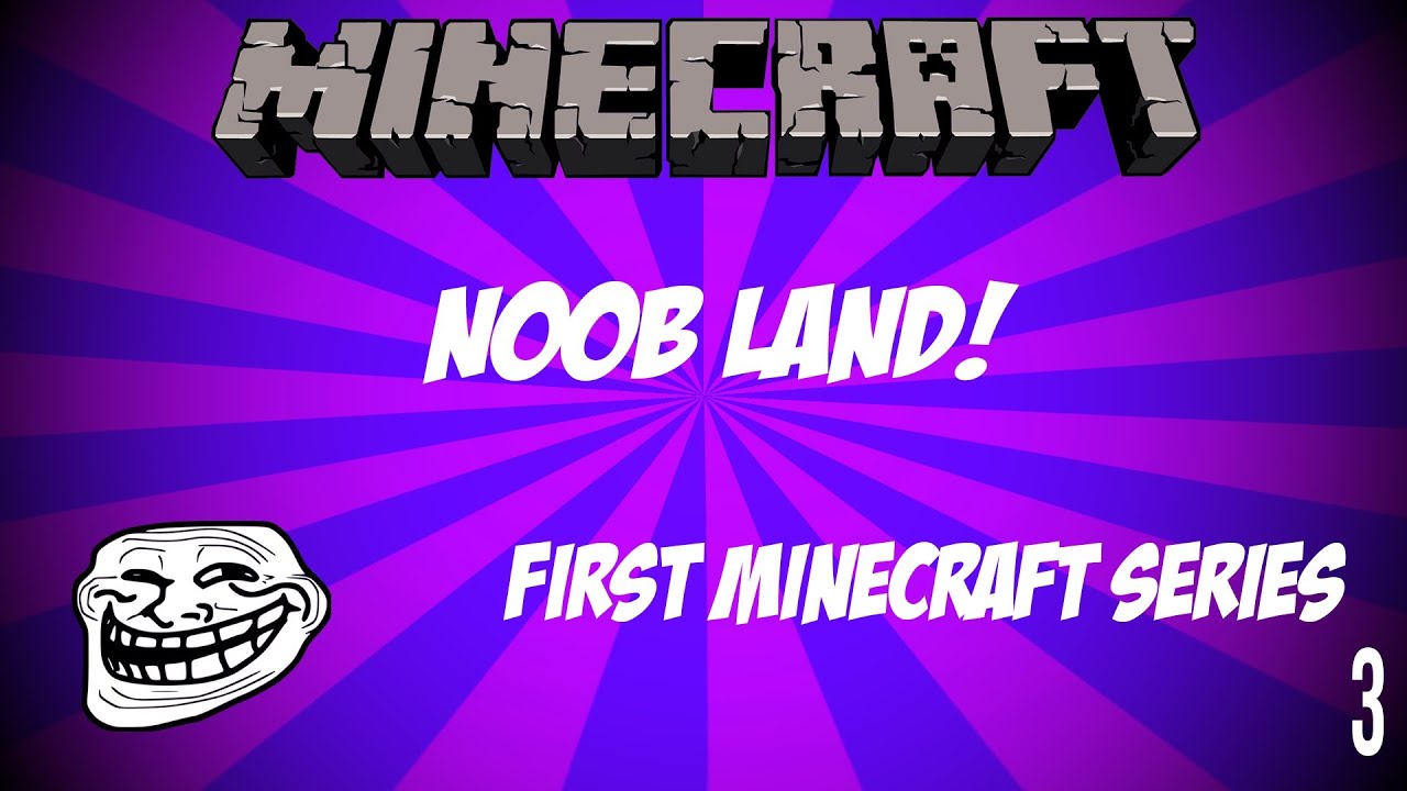 Minecraft - Survival - Noob Land - Episode 3 - YouTube