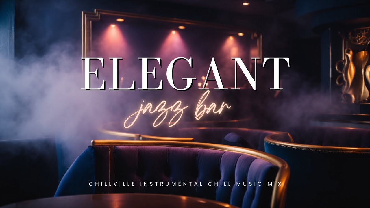 Elegant Jazz Bar 🎸 Ambient Instrumentals for a Sophisticated Night ...