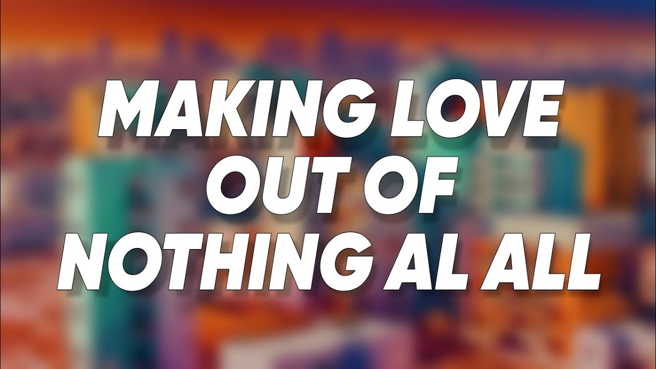 Air Supply - Making Love Out Of Nothing at All (Lyrics) - YouTube