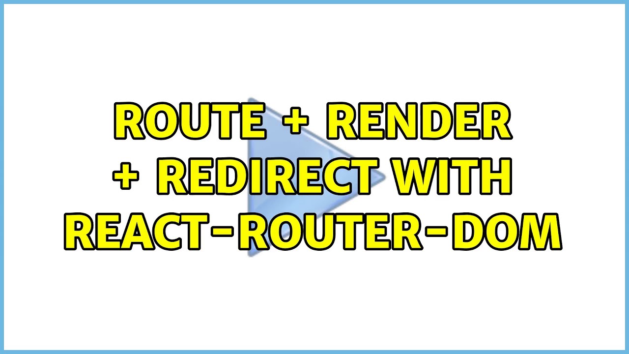 Route + Render + Redirect with react-router-dom - YouTube
