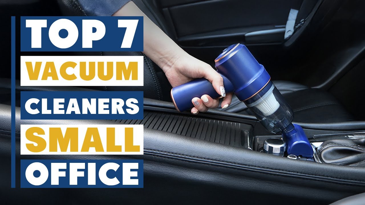 7 Best Vacuum Cleaners for Small Office Spaces in 2025 - YouTube