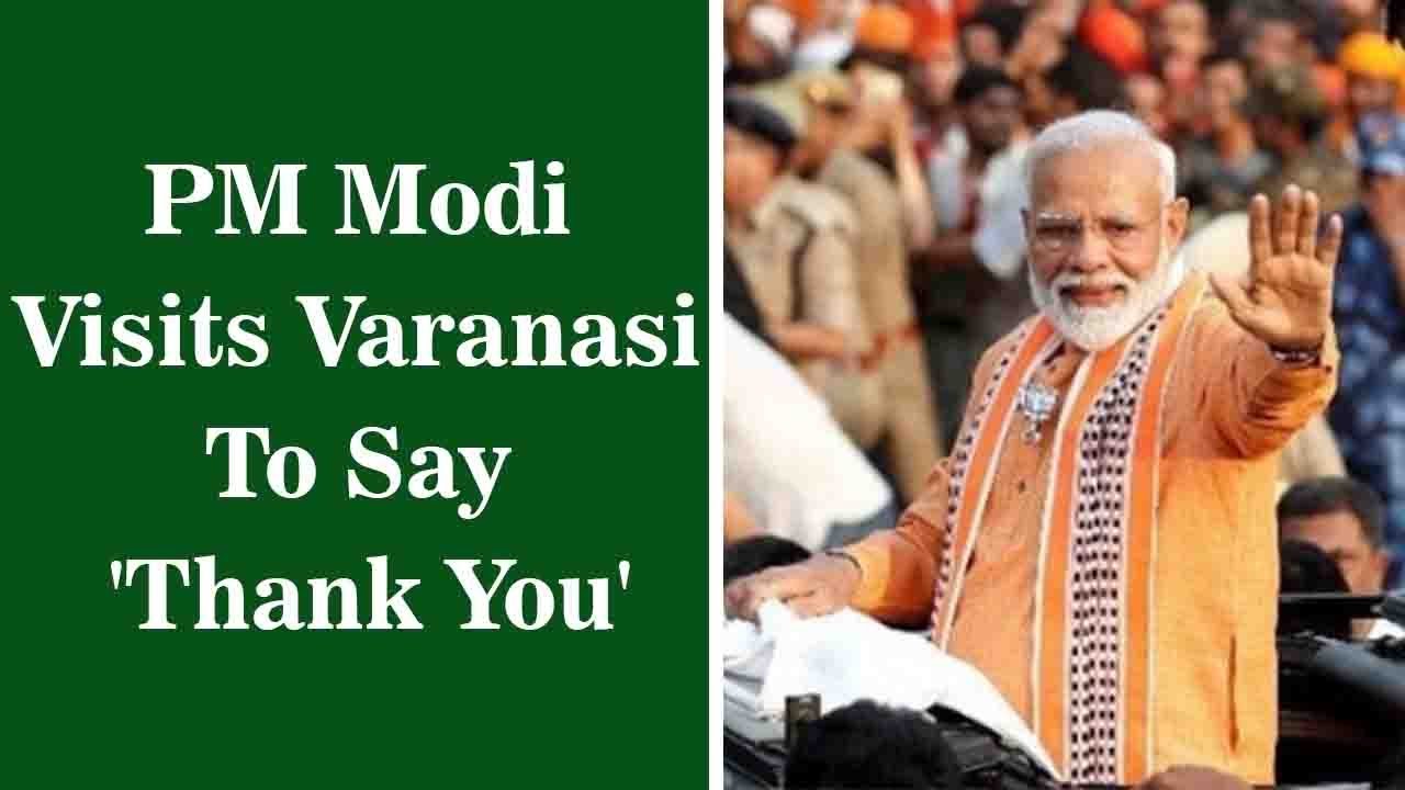 PM Modi Visits Varanasi To Say 'Thank You' | AAN News India - YouTube