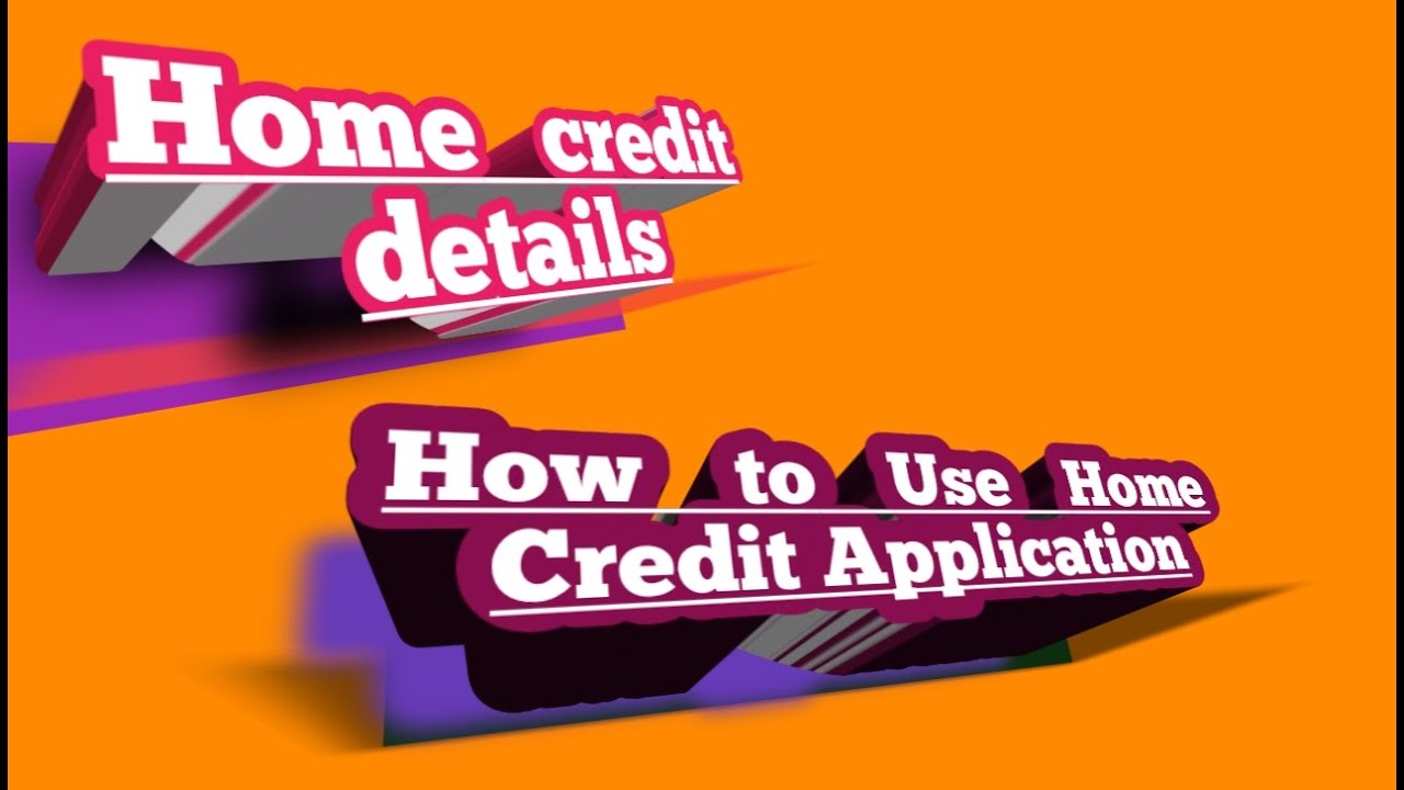 Home credit details How to use home Credit application - YouTube