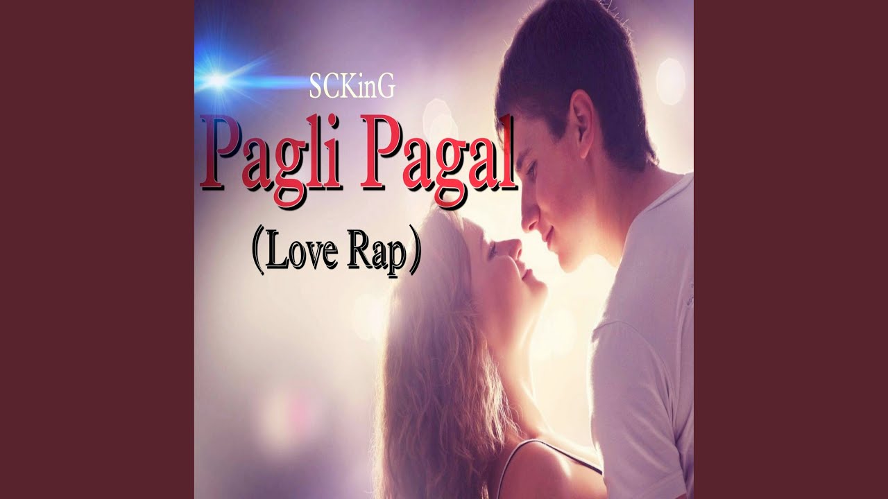 Pagli Pagal (Love Rap) - YouTube Music