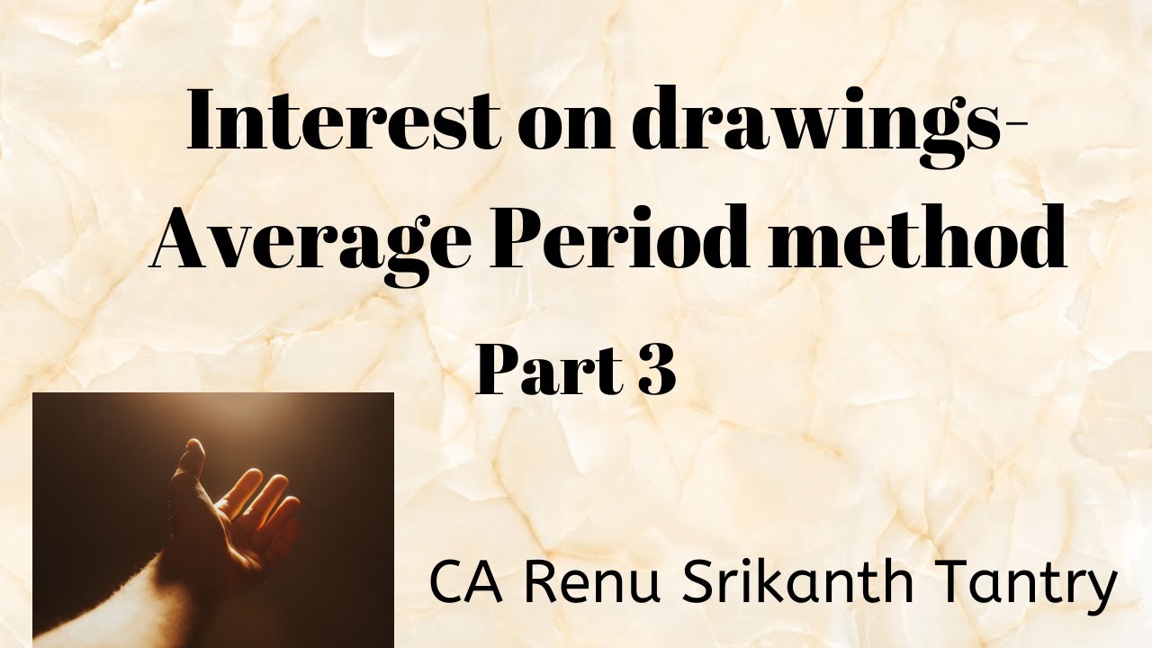 Interest on drawings part 3 Average period method By CA Renu Srikanth ...