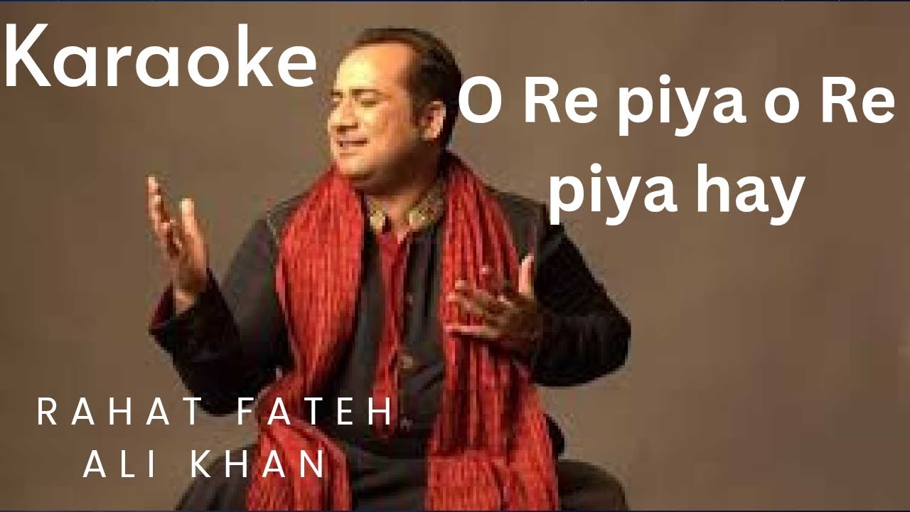 O Re piya karaoke ( Rahat Fateh Ali khan ) original #karaoke #original ...