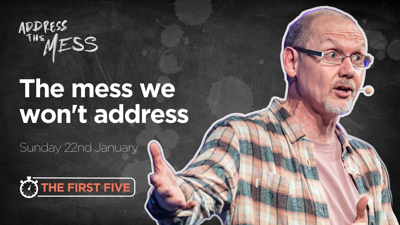 The mess we won't address - First Five | LifecentralChurchUK - YouTube
