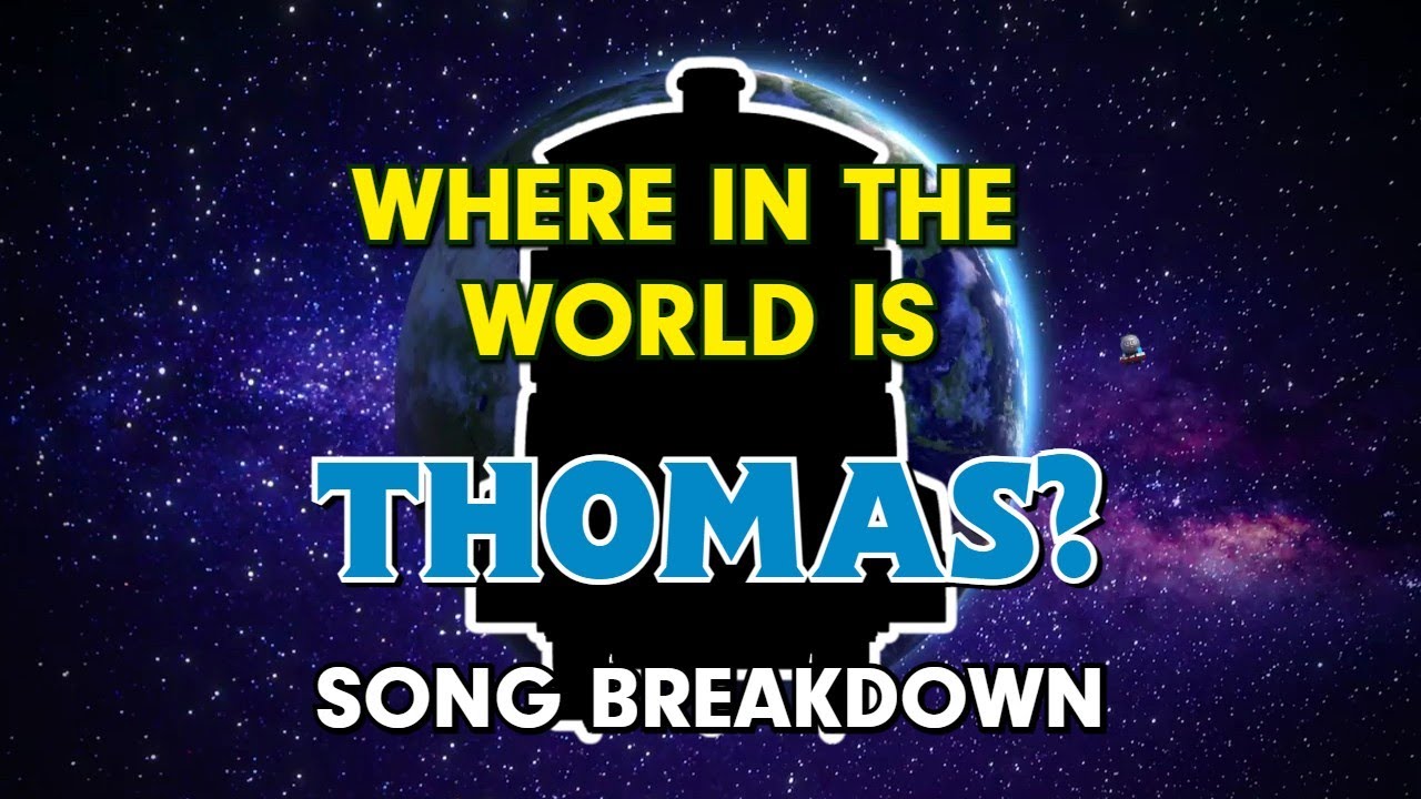 Where in the World is Thomas? - SONG BREAKDOWN - YouTube