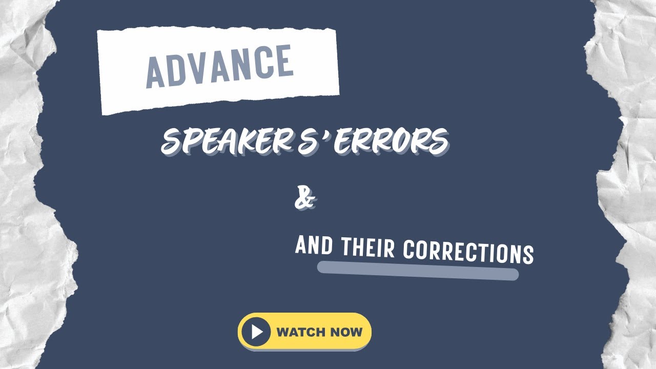 ADVANCED SPEAKERS’ ERRORS AND THEIR CORRECTIONS IN USE OF ENGLISH ...