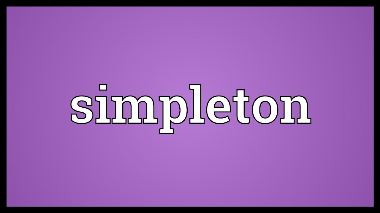 Simpleton Meaning YouTube simpleton-meaning-youtube