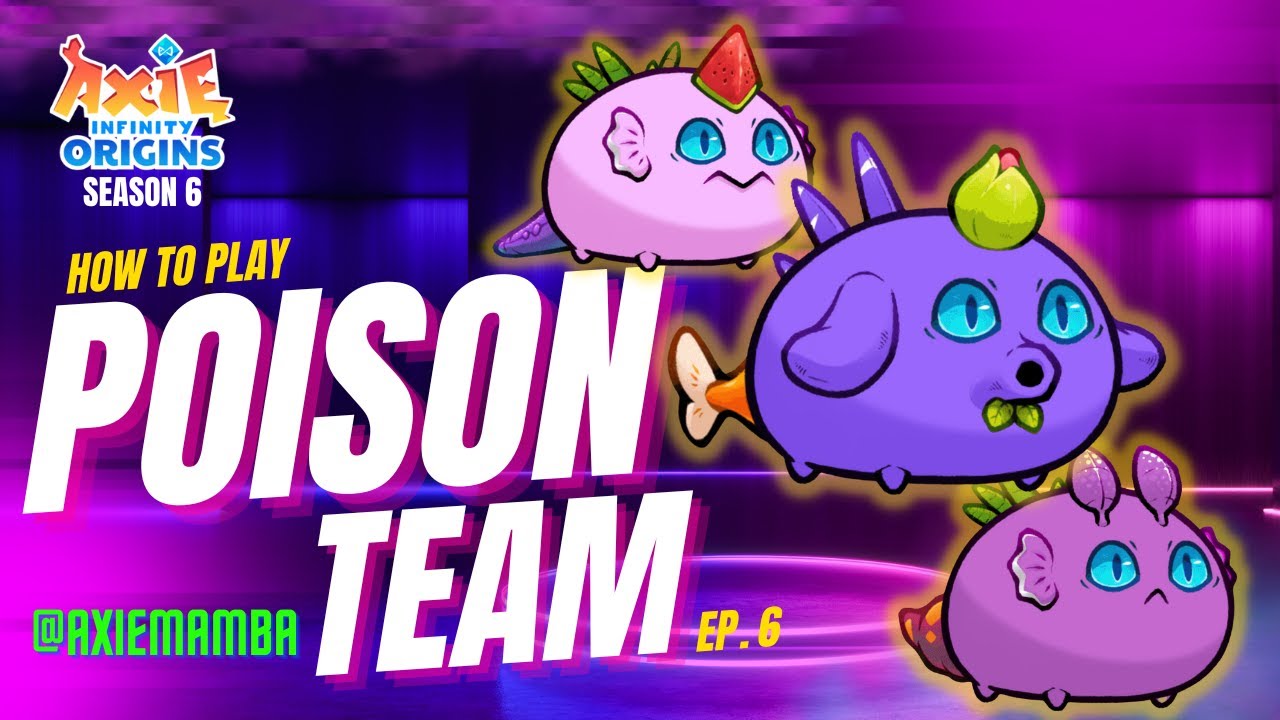 Season 6 Grind: How To Master Your Poison Team In Axie Infinity Origins ...