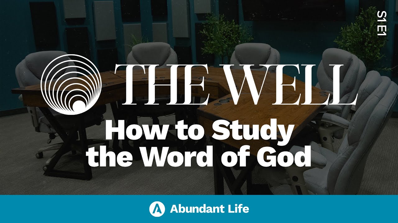 How to Study the Word of God | The Well Podcast S1E1 - YouTube