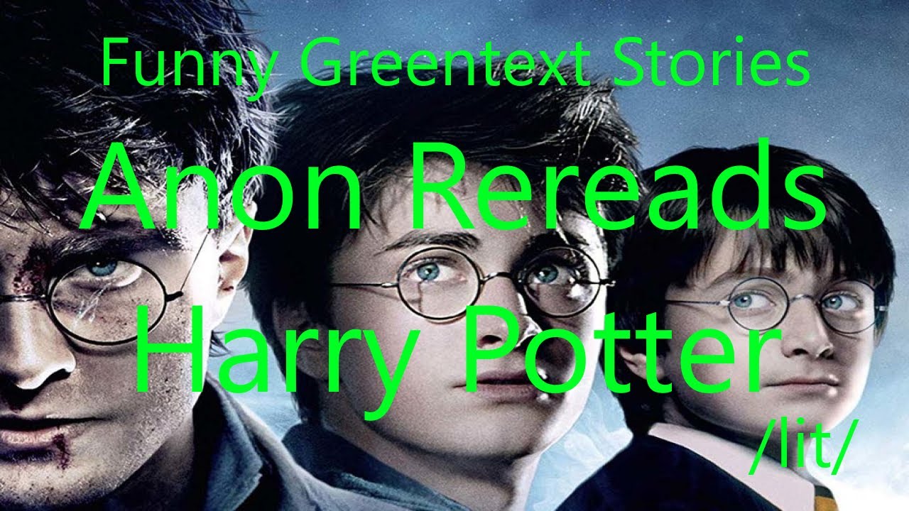 Funny Greentext Stories: Anon Rereads Harry Potter (/lit/) - YouTube