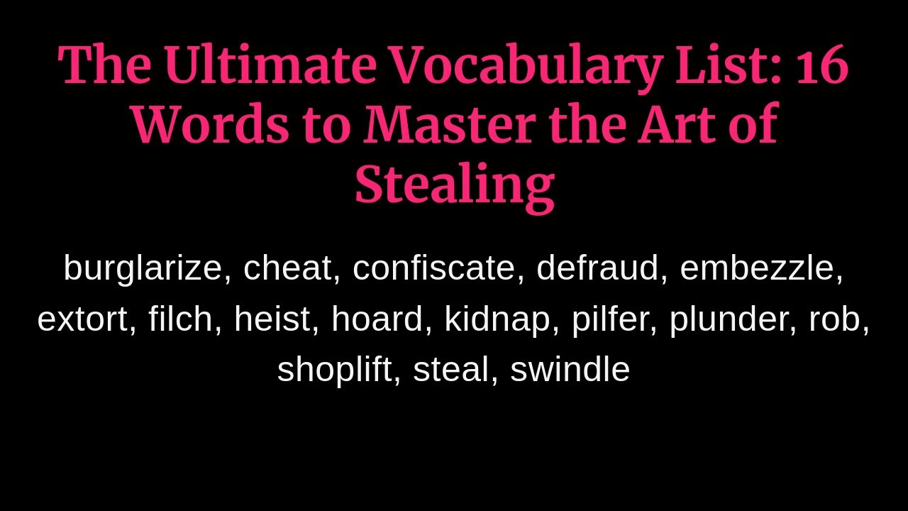 The Ultimate Vocabulary List: 16 Words to Master the Art of Stealing ...