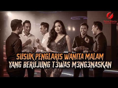KISAH NYATA ! SUSUK PENGLARIS WANITA MALAM YANG BERAKHIR MENGENASAKAN