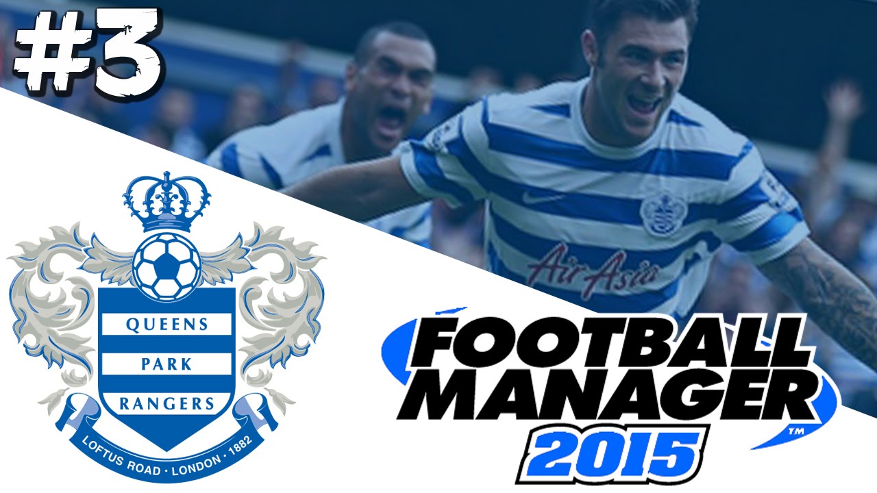 Football Manager 2015: QPR Career Mode #3 - Hat-Trick Hero - YouTube
