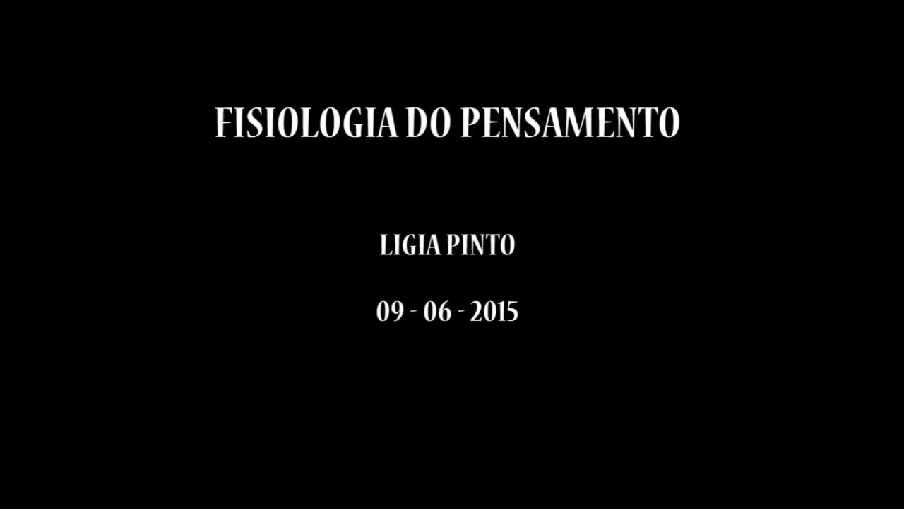 ASEB 2015-06-09 Fisiologia do pensamento...LIGIA PINTO - YouTube