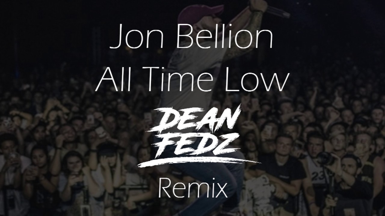 Jon Bellion - All Time Low (Dean Fedz Remix) - YouTube
