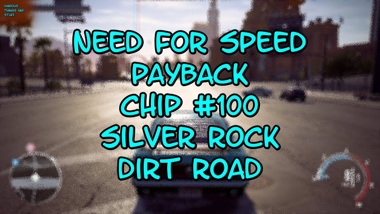 Need For Speed PAYBACK Chip #100 Silver Rock Dirt Road - YouTube
