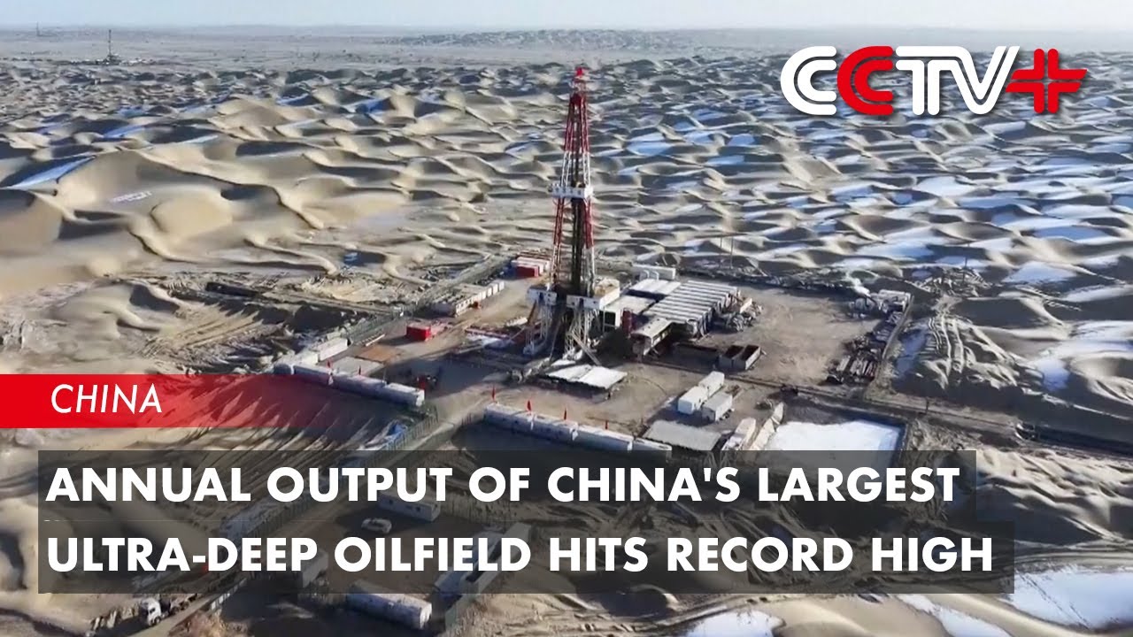 Annual Output of China's Largest Ultra-Deep Oilfield Hits Record High ...