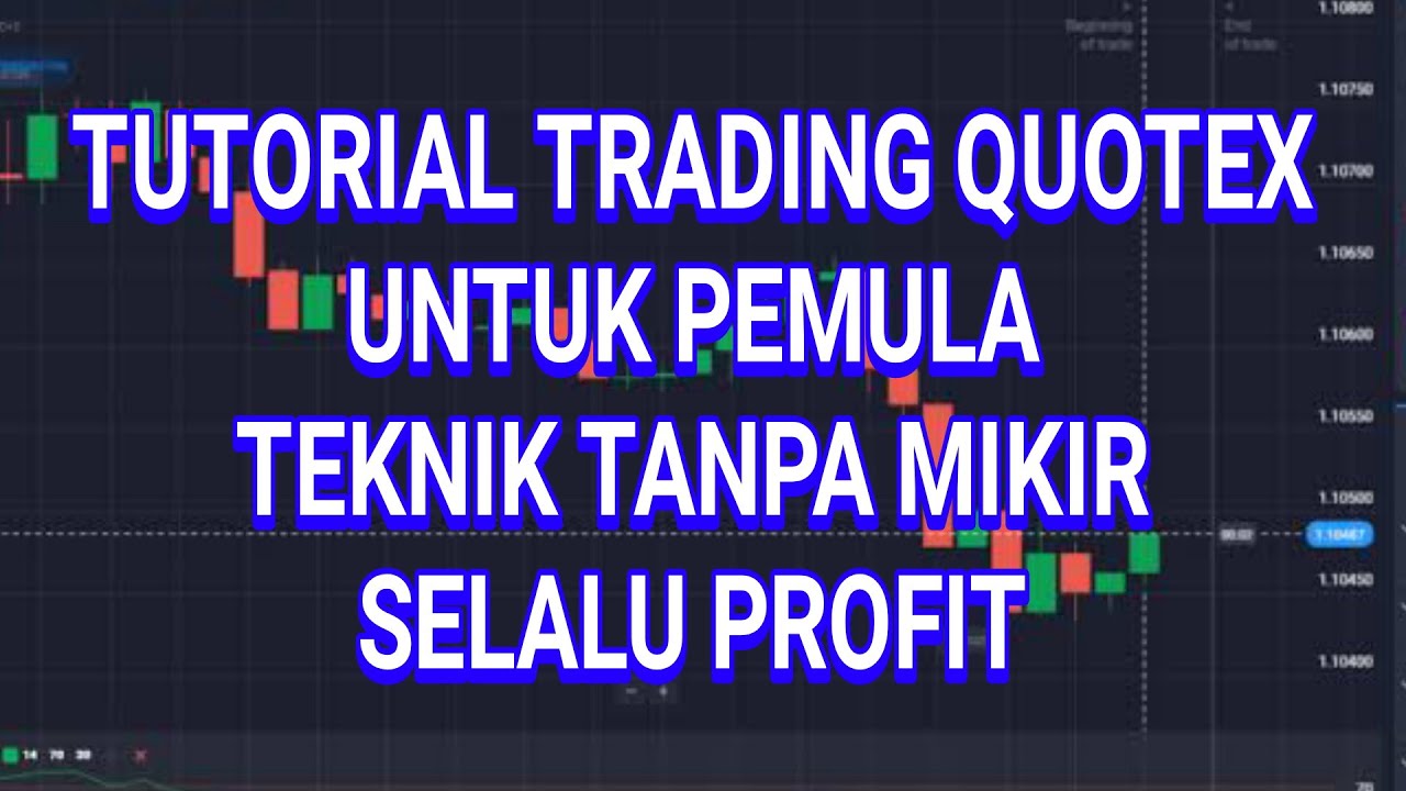 TUTORIAL TRADING QUOTEX UNTUK PEMULA TANPA BANYAK MIKIR SELALU PROFIT - YouTube