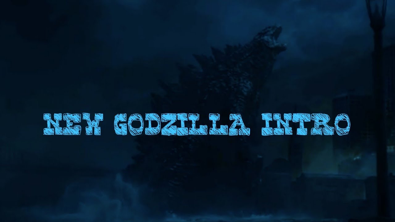 NEW INTRO (FOR GODZILLA TOPIC INTRO ONLY read desc) - YouTube