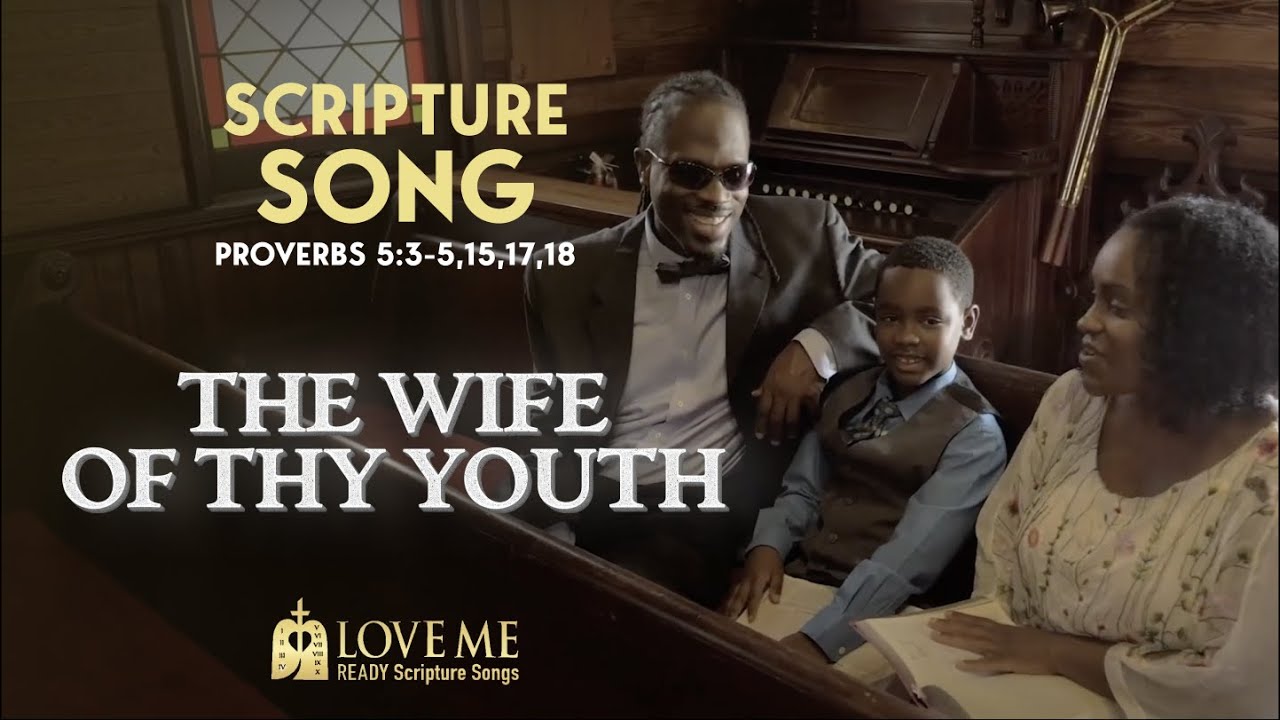 Scripture Song PROVERBS 5:3-5,15,17,18 - The Wife of Thy Youth | LOVE ...