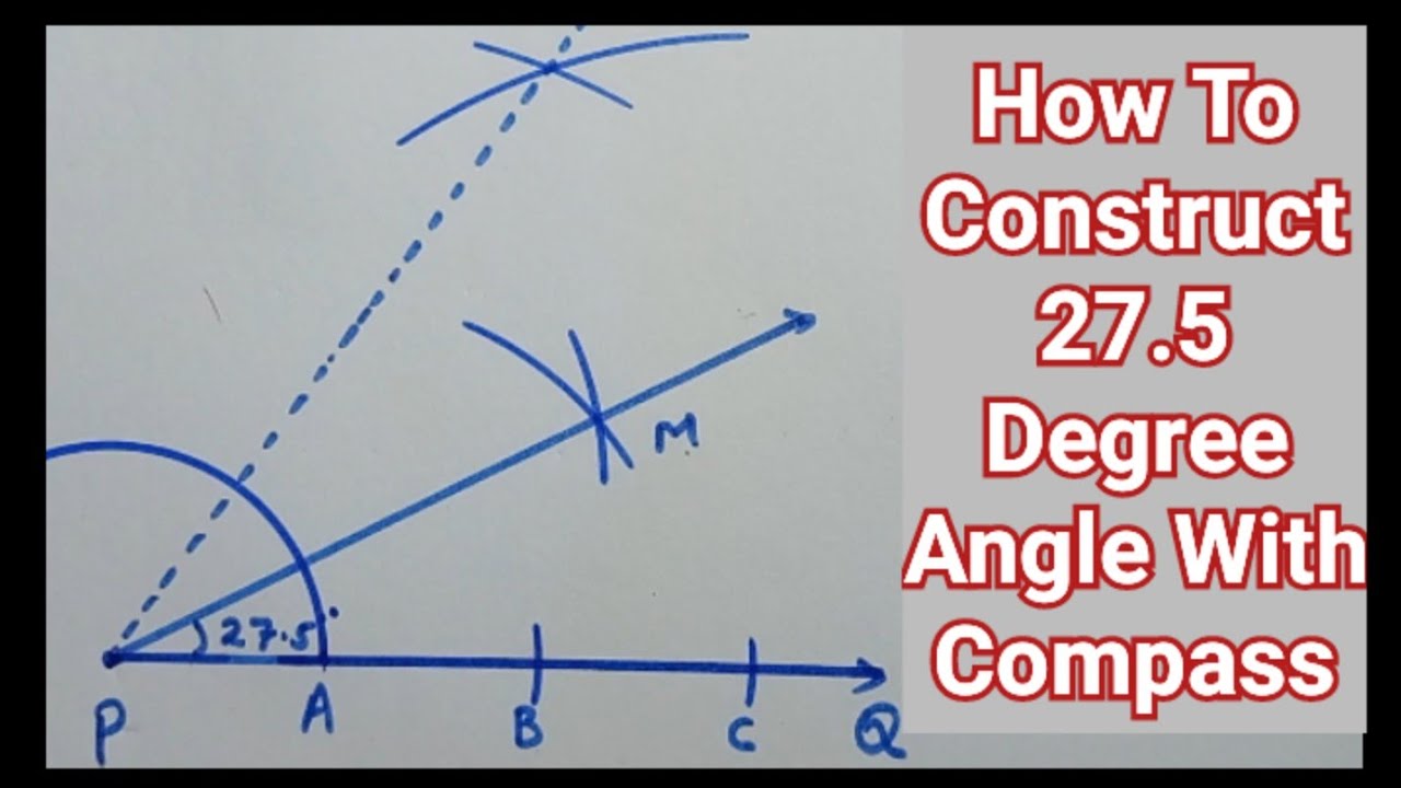 How to Construct 27.5 Degree Angle With Compass | #27.5DegreeAngle ...
