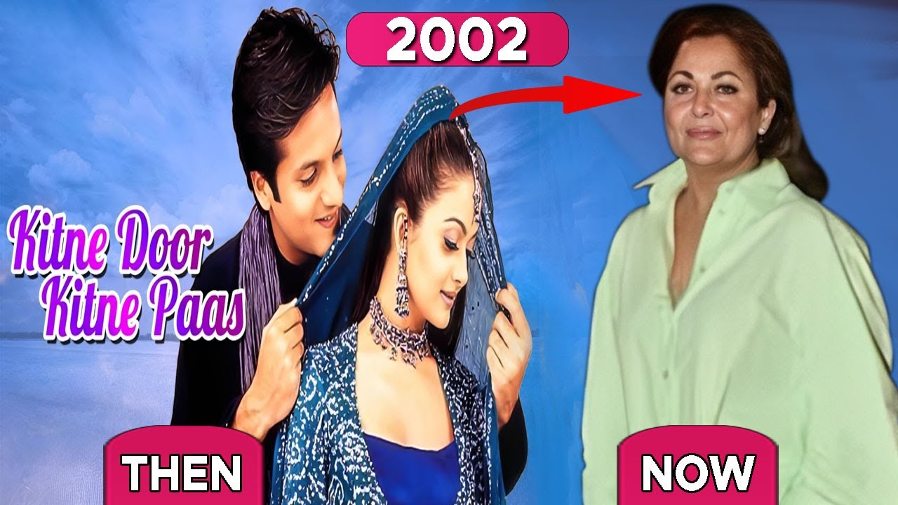 KITNE DOOR KITNE PAAS (2002-2023) MOVIE CAST || THEN AND NOW || # ...