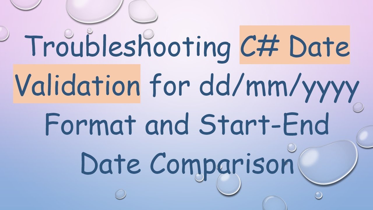 Troubleshooting C Date Validation For Ddmmyyyy Format And Start End Date Comparison Youtube