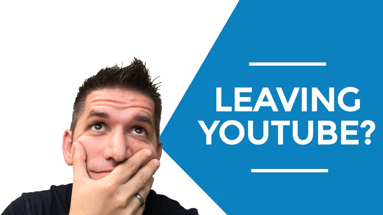 Am I leaving Youtube for good? - YouTube