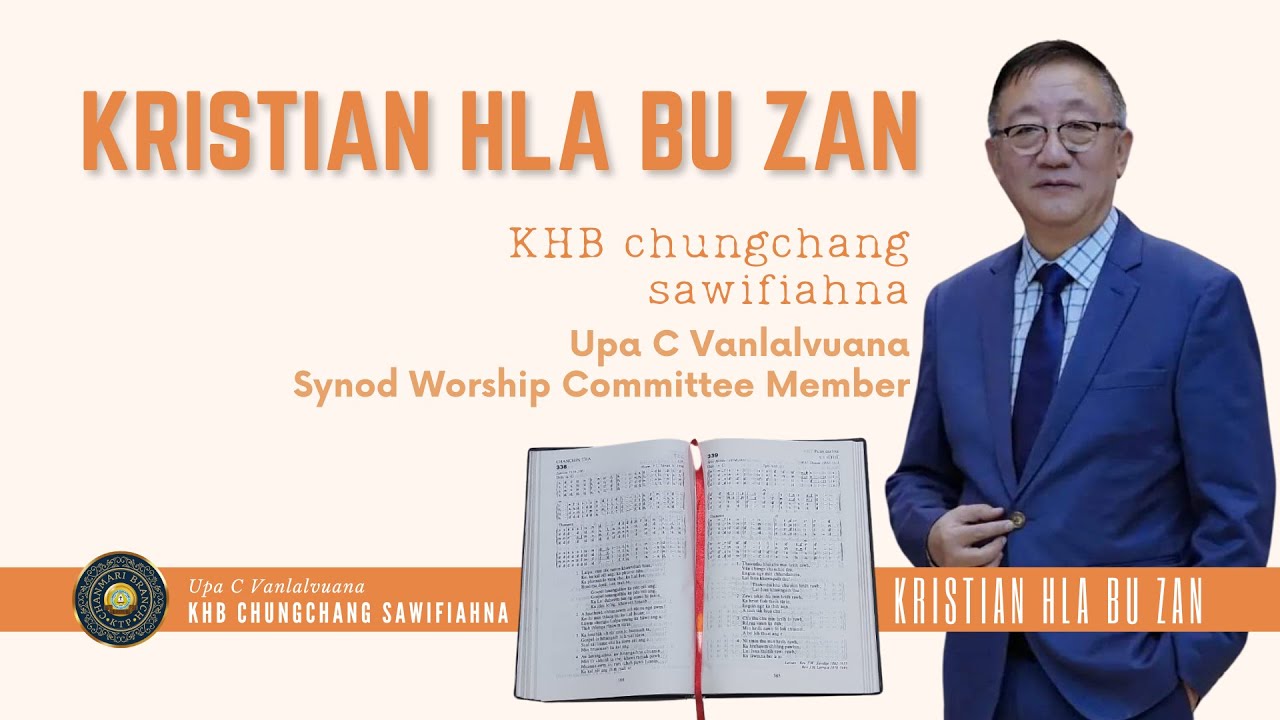 Upa C Vanlalvuana - KHB Chungchang Sawifiahna | Kristian Hla Bu Zan ...
