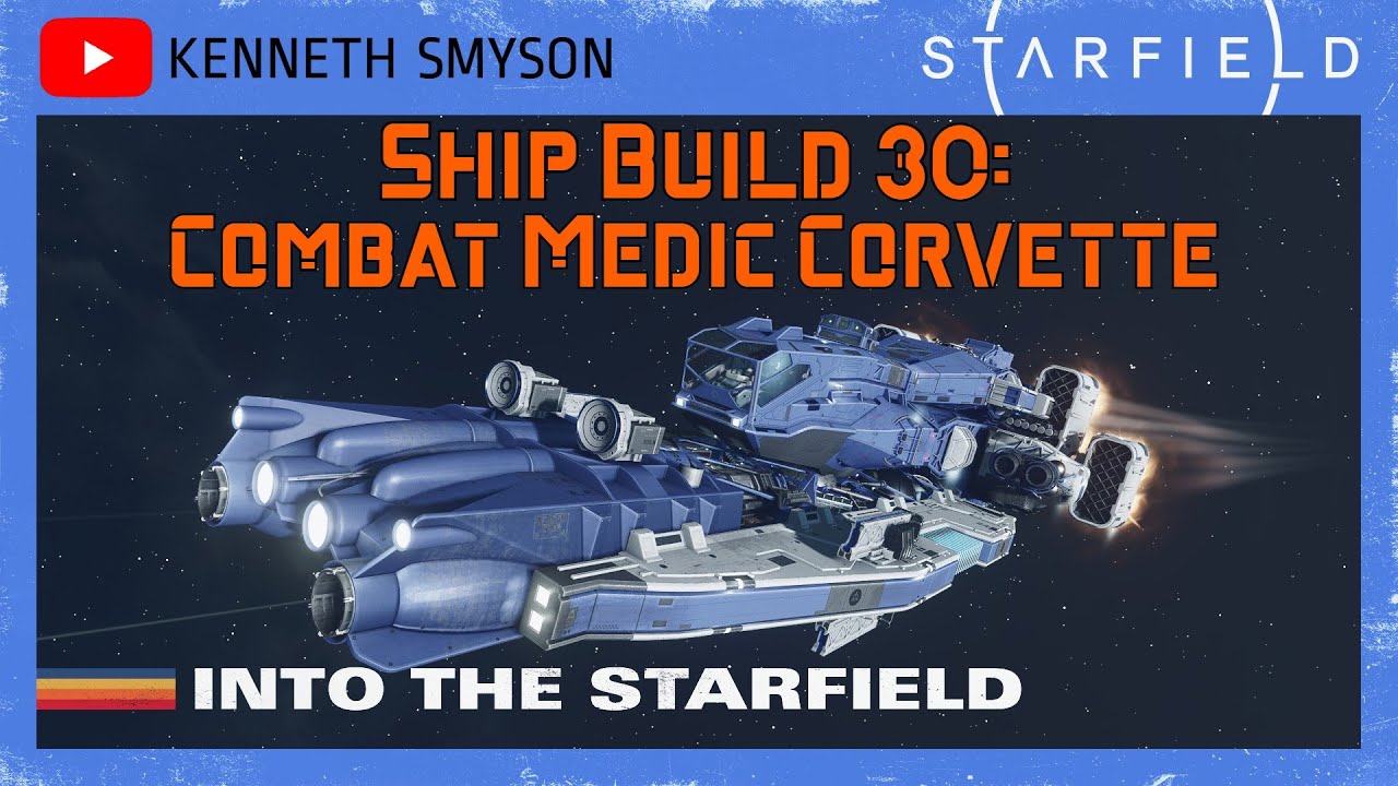 Starfield Ship Build 30: Combat Medic Corvette (Level 67) - YouTube