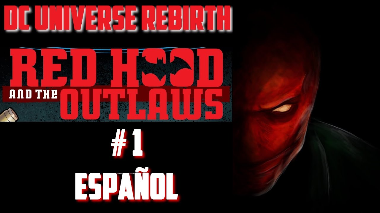 RED HOOD AND THE OUTLAWS REBIRTH # 1 [ESP] 2016 - YouTube