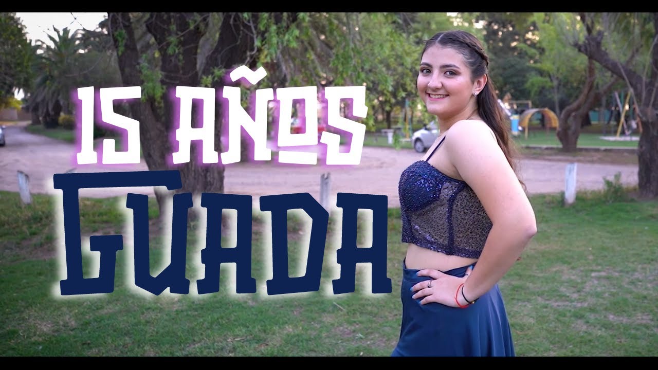 15 años de Guada - Resumen Clip de fiesta - Mejores Momentos - YouTube