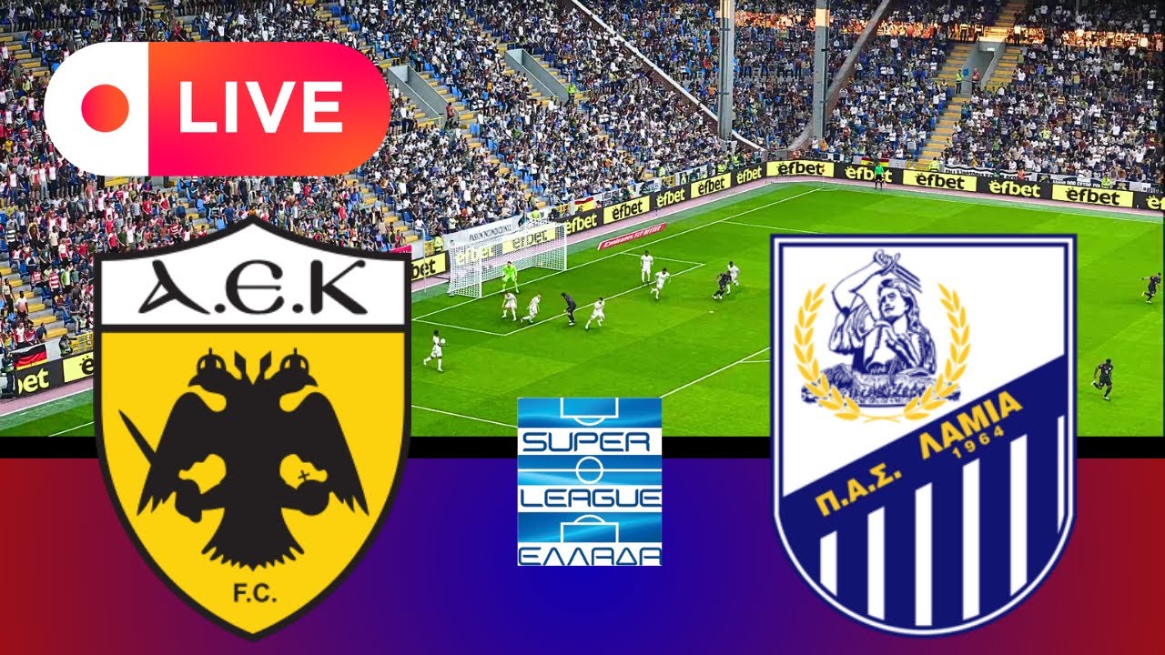 🔴 [LIVE] AEK ATHENS VS LAMIA | Greek Super League 2024-25 | eFootball ...
