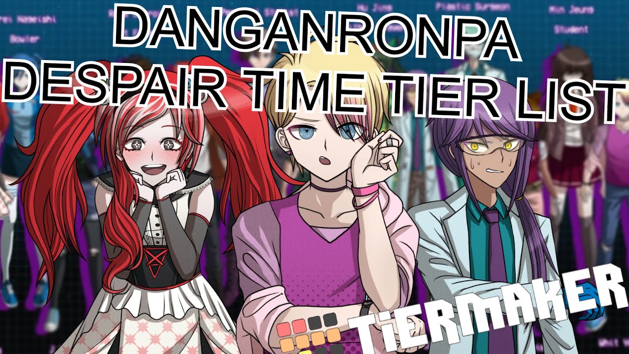 DANGANRONPA DESPAIR TIME TIER LIST!! - YouTube