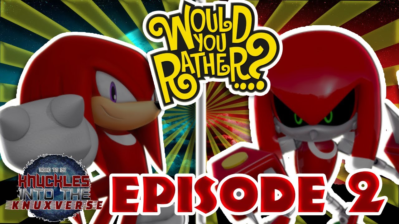 knuckles into the knux verse episode 2: knuckles plays would you rather ...