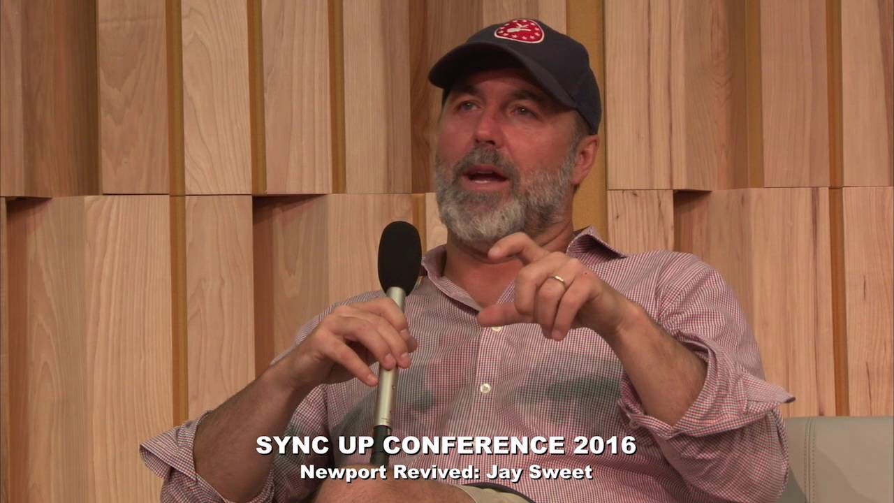 2016 Sync Up Keynote Interview: Jay Sweet of the Newport Folk Festival ...