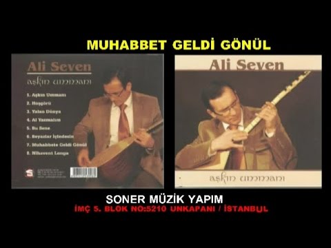 ALİ SEVEN - MUHABBET GELDİ GÖNÜL