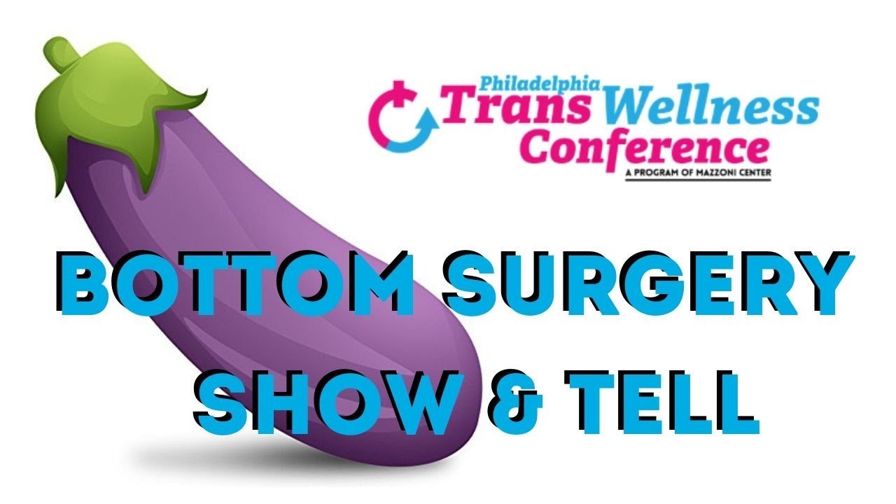 Bottom Surgery Show & Tell - My thoughts from Philly Trans Wellness ...