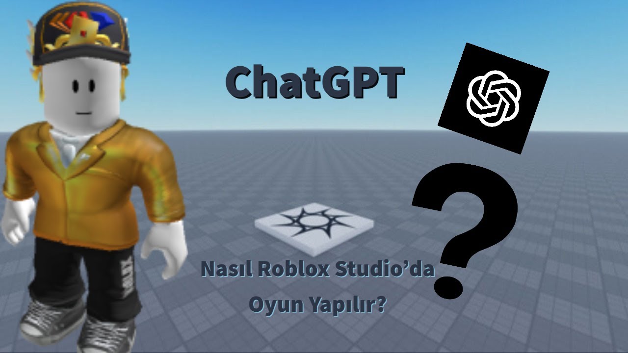 ChatGPT'iyle Nasıl Roblox Studio'da Oyunu Yapılabilir - YouTube