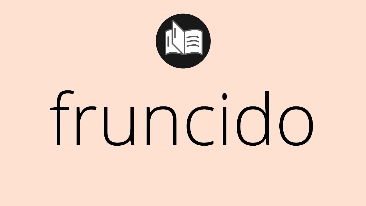 Que significa FRUNCIDO • fruncido SIGNIFICADO • fruncido DEFINICIÓN ...