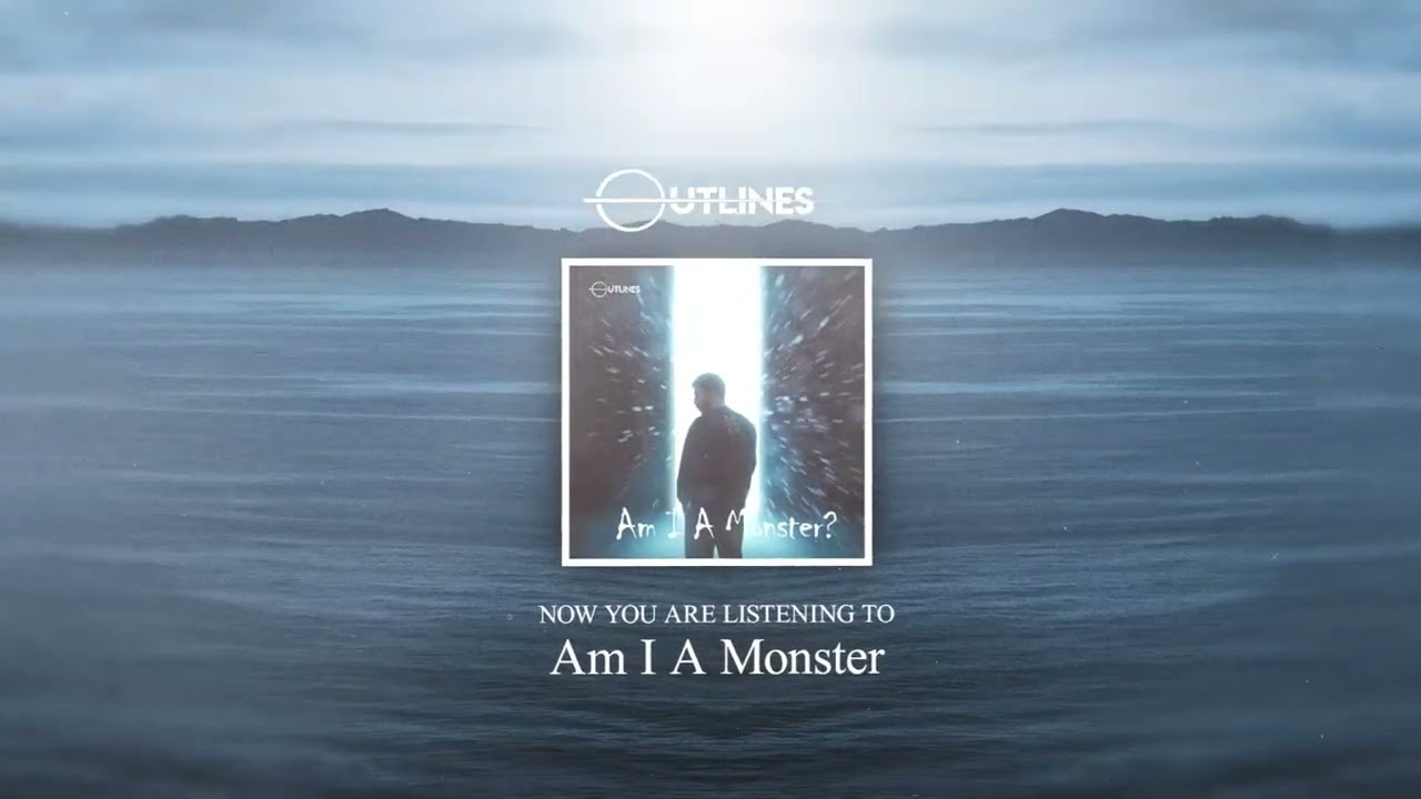 Am I a Monster - Outlines