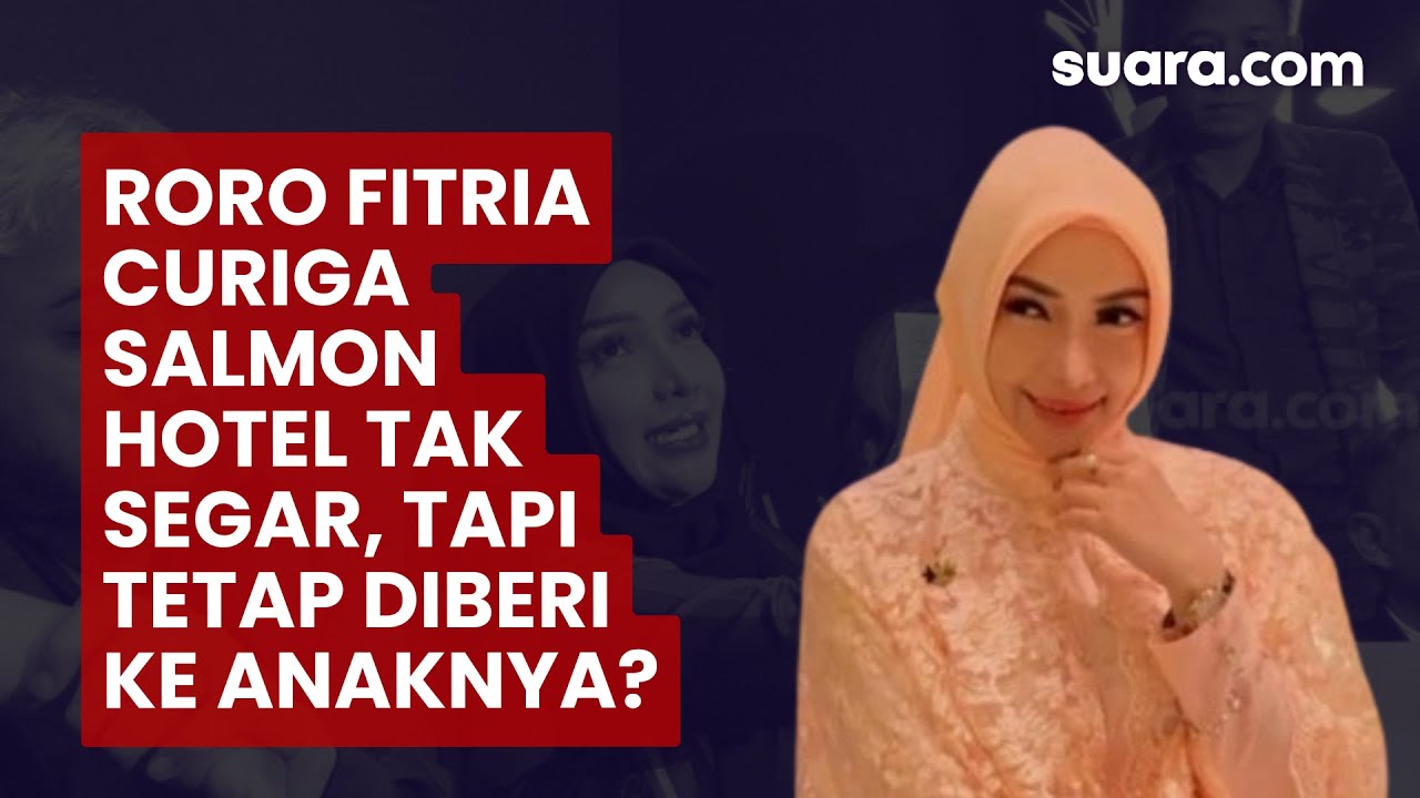 Roro Fitria Curiga Salmon Hotel Tak Segar, Tapi Tetap Diberi ke Anaknya ...