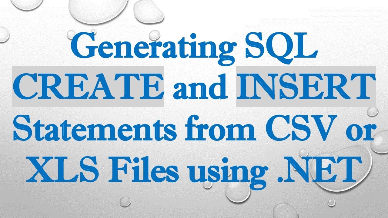 Generating SQL CREATE and INSERT Statements from CSV or XLS Files using .NET - YouTube