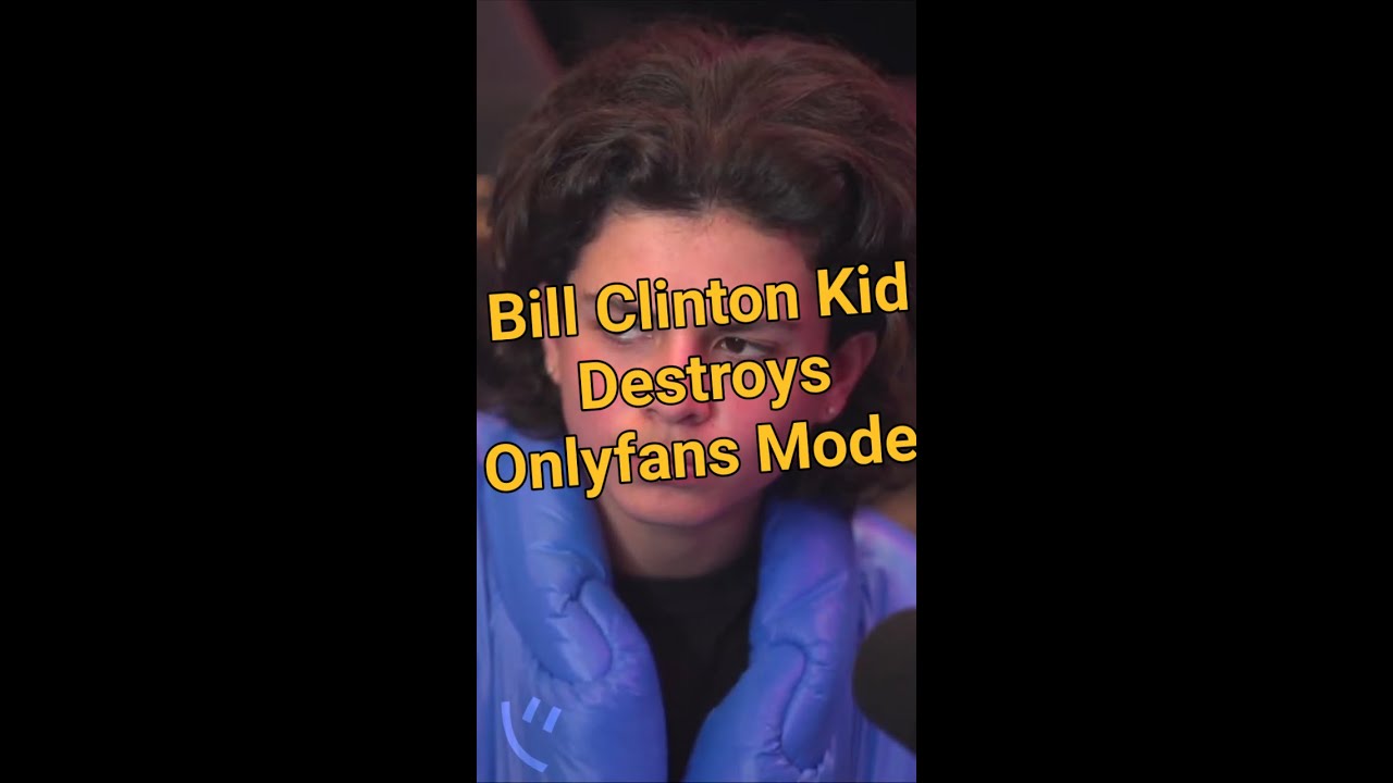 Bill Clinton kid exposes onlyfans model | savage sigma matan even ...