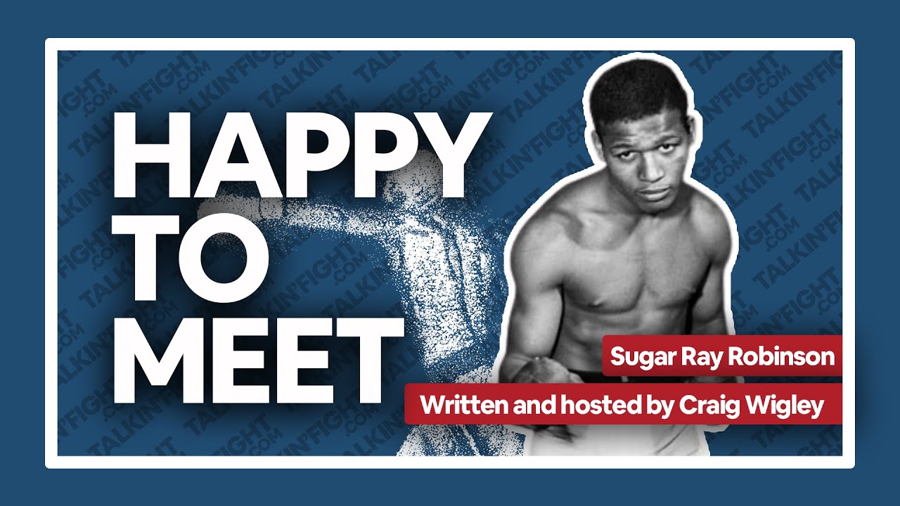 Sugar Ray Robinson | Happy to Meet with Craig Wigley| Talkin Fight ...