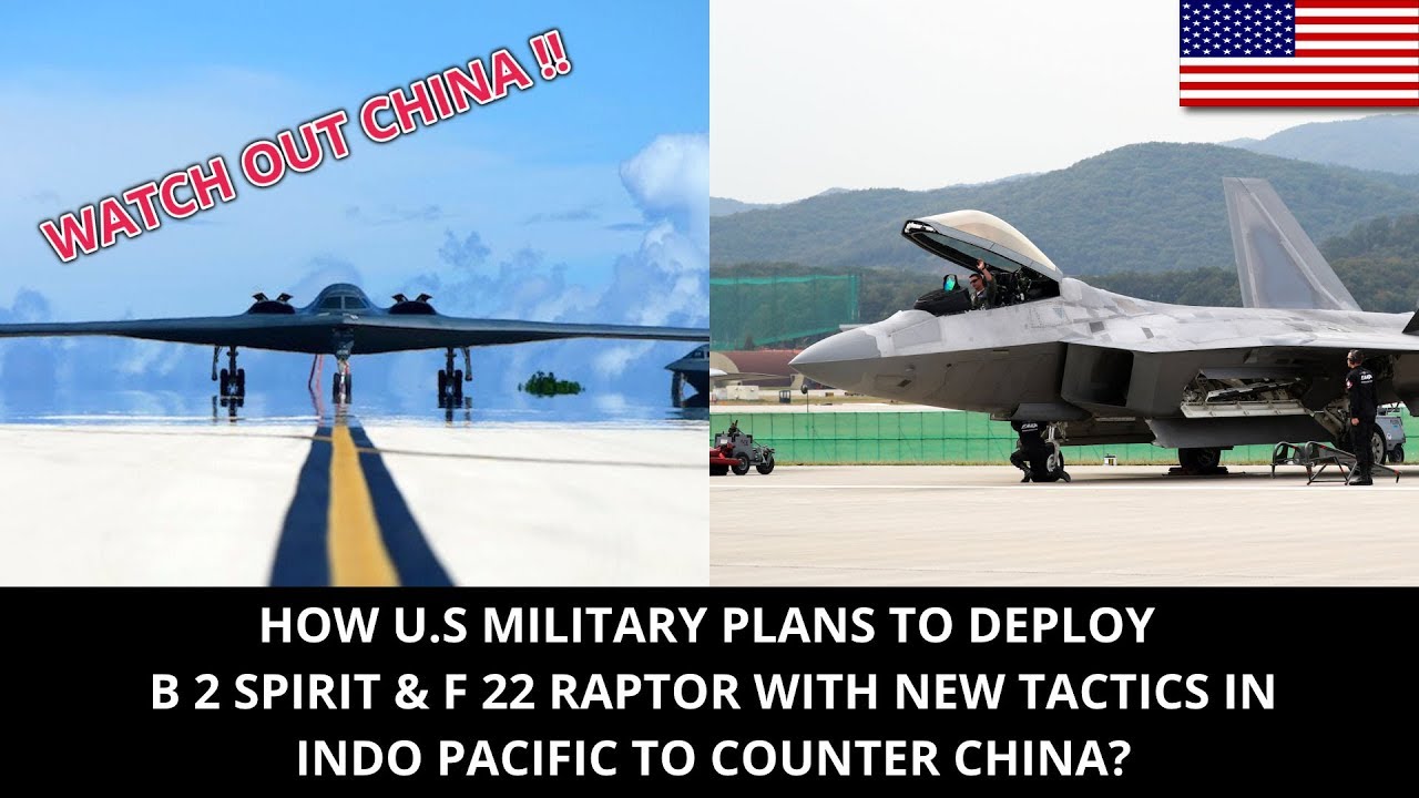 B2 SPIRIT & F 22 RAPTOR DEPLOYED WITH NEW TACTICS TO COUNTER CHINA ...