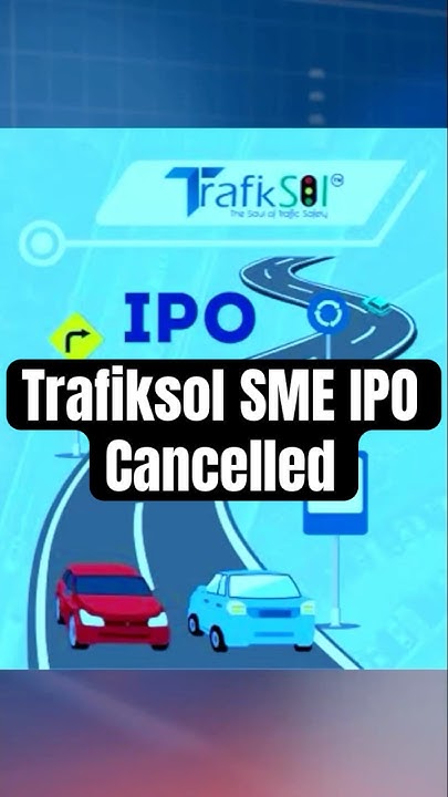 Trafiksol IPO Cancelled || #ipoupdate #ipo #stockmarketindia #smeipo - YouTube